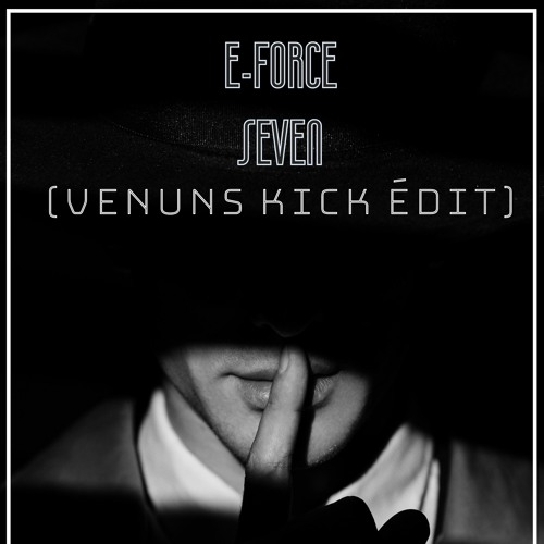 Stream E-Force - Seven (Venuns Kick Edit) by Venunsofficial | Listen ...