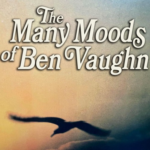 Stream Many Moods | Listen to THE MANY MOODS OF BEN VAUGHN (Special guest: Palmyra Delran ...