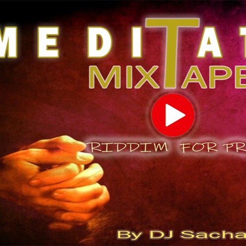 Stream Meditation Riddim New Mixtape by Dj Sacha Haiti 2021 by DJ SACHA HAÏTI🇭🇹 | Listen online ...