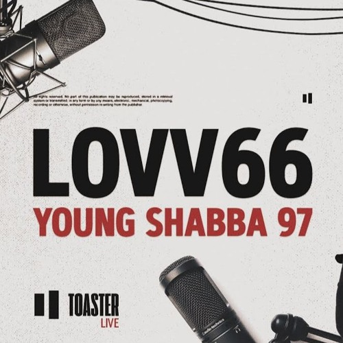 Stream LOVV66 – Young Shabba 97 / Toaster Live by TOASTER | Listen online for free on SoundCloud