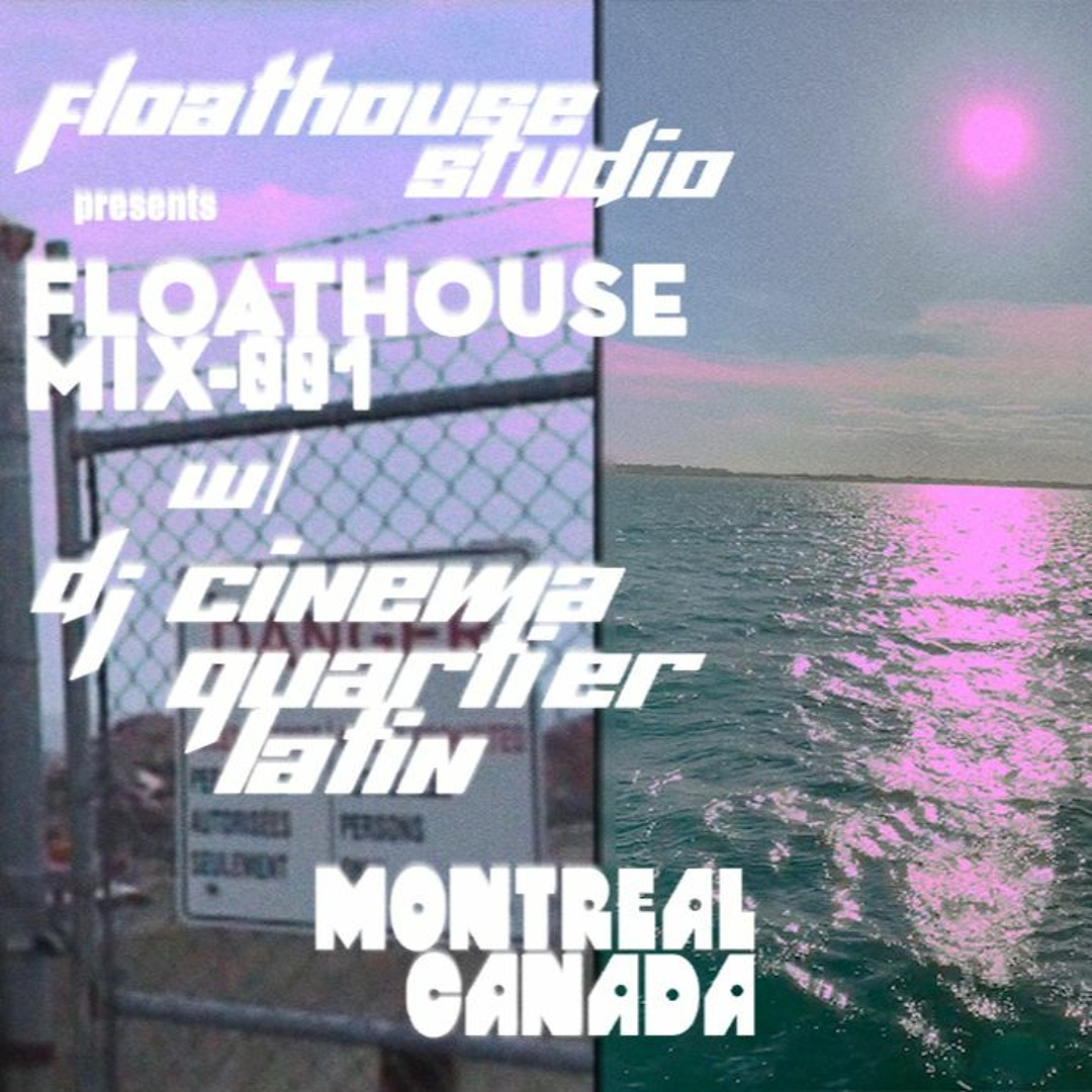 Stream DJ Cinéma Quartier Latin - Floathouse MIX 001 by Floathouse ...