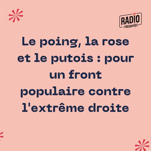 Stream Le poing, la rose et le putois : pour un front populaire contre ...