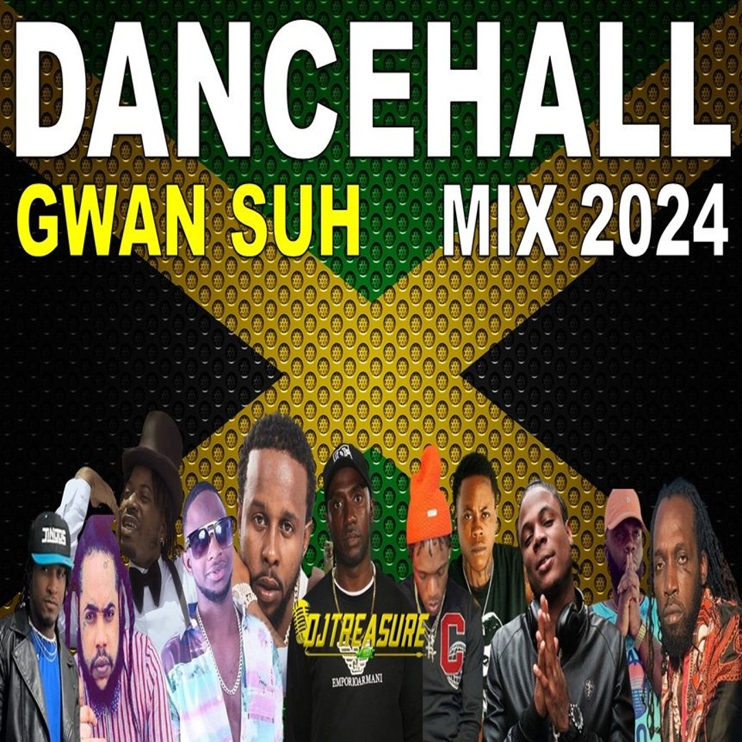 Stream DANCEHALL MIX 2024 | GWAN SUH | VALIANT, MASICKA, SQUASH, POPCAAN, VYBZ KARTEL BY DJ ...