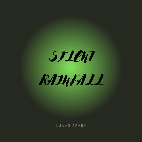 Stream Silent Rainfall by Lunar Spark | Listen online for free on SoundCloud