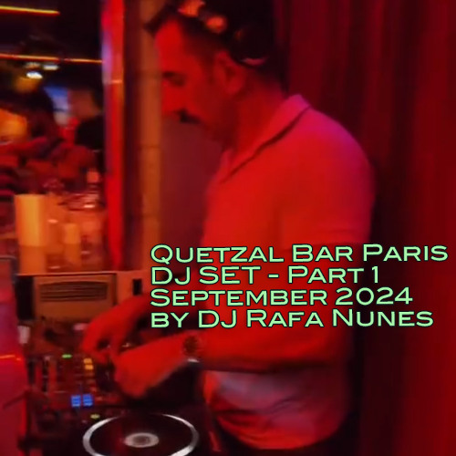 Stream Quetzal Bar Paris - Set 2024 part 1 by DJ Rafa Nunes | Listen ...