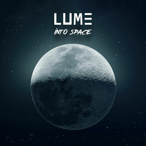 Stream LUME - Into Space by LUME | Listen online for free on SoundCloud
