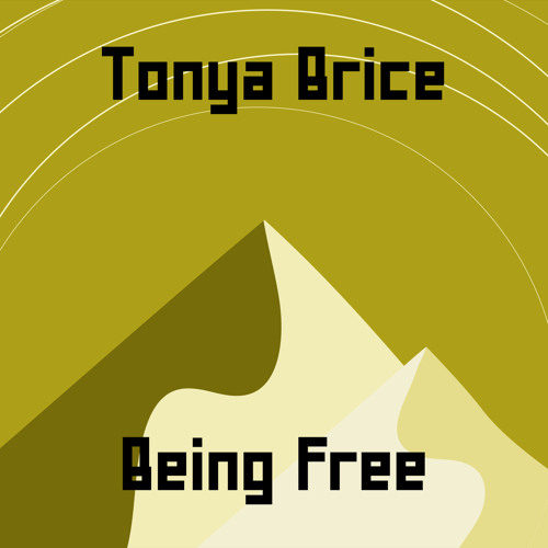 Stream Being Free by Tonya Brice | Listen online for free on SoundCloud