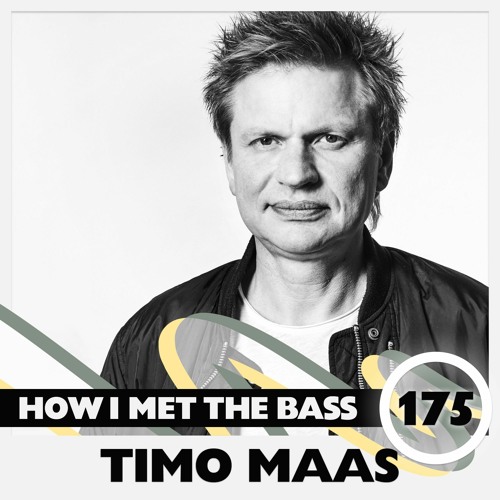 Stream Timo Maas - HOW I MET THE BASS #175 by HOW I MET THE BASS ...