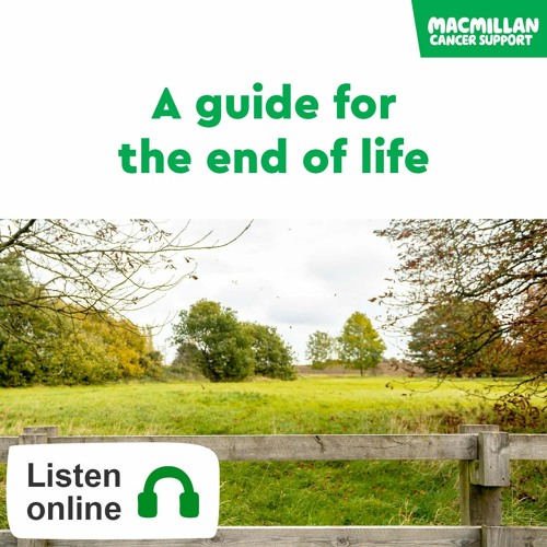 Stream Macmillan Cancer Support | Listen to A guide for the end of life ...