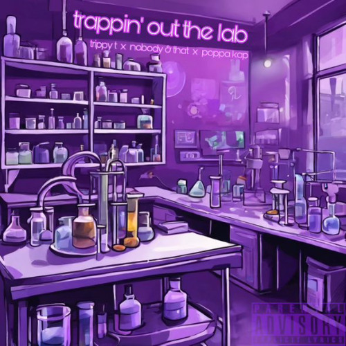 Stream Trappin' out the Lab (ft. Trippy T, Nobody&That, PoppaKap) prod ...