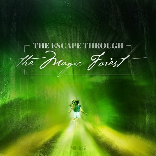 Stream The Escape Through The Magic Forest by SoundzCube | Listen ...