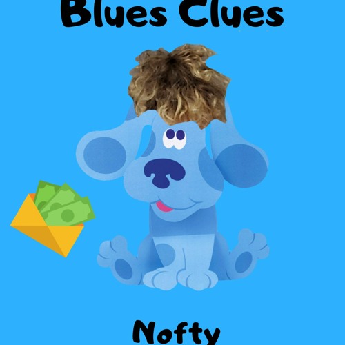 Stream Nofty - Blues Clues (Prod. by Yung Kartz) by Nofty | Listen ...
