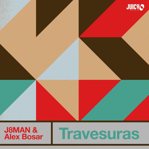 Stream J8Man & Alex Bosar - Travesuras by Juicy Music | Listen online ...