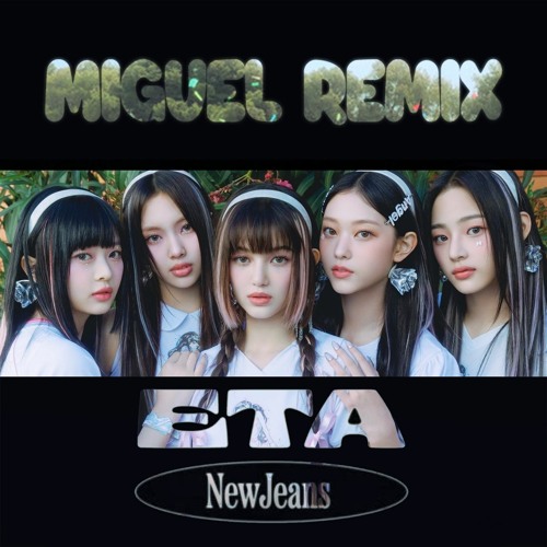 Stream NewJeans - ETA (Miguel Techno Remix) by Miguel | Listen online ... Stream NewJeans - ETA (Miguel Techno Remix) by Miguel | Listen online ...