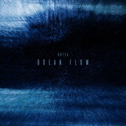 Stream Ocean Flow by Ortea | Listen online for free on SoundCloud