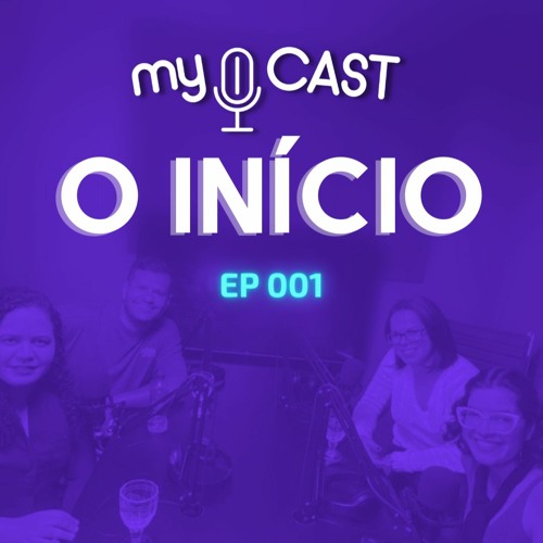 Stream episode MyCast Ep 001 - O Inicio by myCast podcast | Listen ...