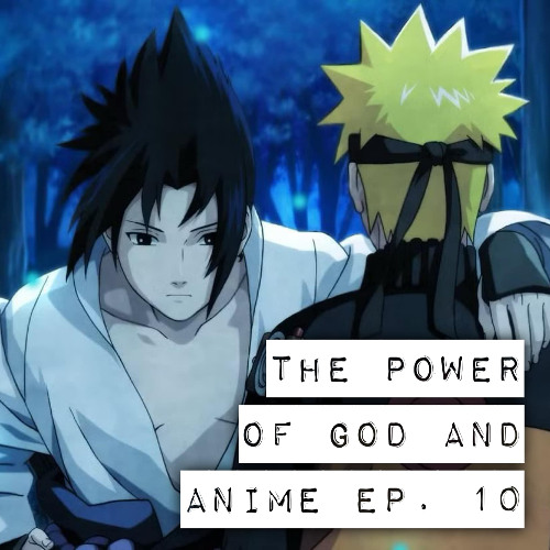 Stream The Power of God and Anime, Episode 10: Naruto, Jesus, and Right ...