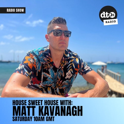 Stream House Sweet House with Matt Kavanagh | Listen to HSH on Data ...