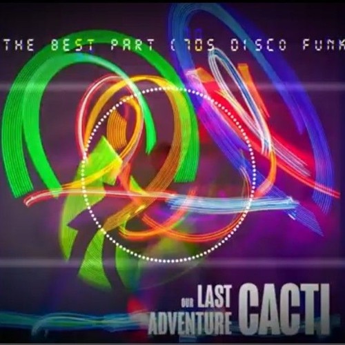Stream Cacti - The Best Part (70s Disco Funk Remix).mp3 by ...