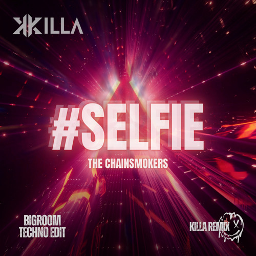 Stream The Chainsmokers - #SELFIE (KILLA Bootleg) by KILLA | Listen ...