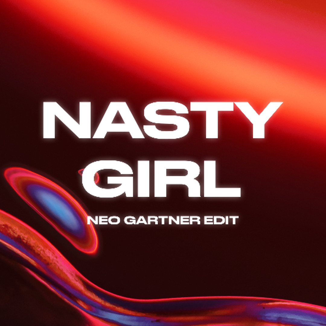 Stream NASTY GIRL (NEO GARTNER EDIT) by Neo Gartner | Listen online for free on SoundCloud