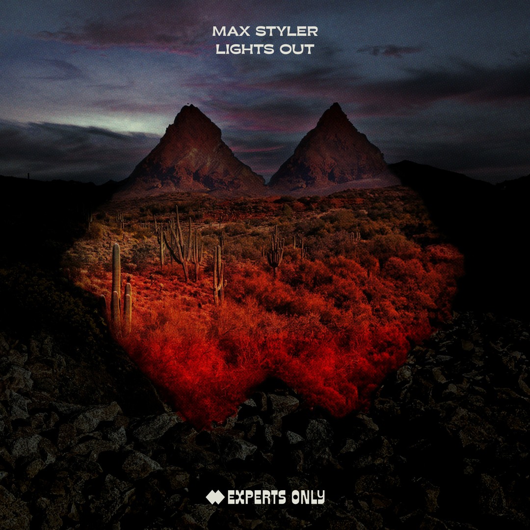 Stream Max Styler - Lights Out (Extended Mix) by Experts Only | Listen ...