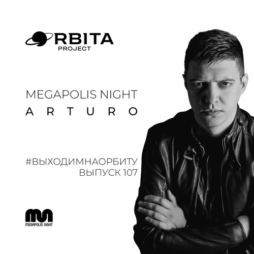 Stream Arturo - ВЫХОДИМНАОРБИТУ Vol.107 by ORBITA PROJECT | Listen ...