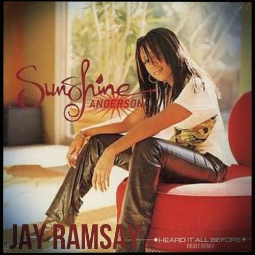 Stream Sunshine Anderson - Heard It All Before (Jay Ramsay House Remix ... Stream Sunshine Anderson - Heard It All Before (Jay Ramsay House Remix ...