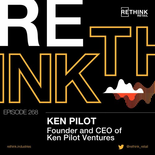 Stream Ken Pilot, Founder and CEO of Ken Pilot Ventures by RETHINK ...