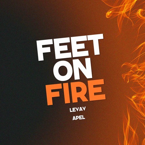 Stream Feet On Fire - Levav & Apel (FREE DOWNLOAD) by Levav | Listen ...