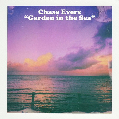 Stream Chase Evers | Listen to Garden in the Sea playlist online for free on SoundCloud