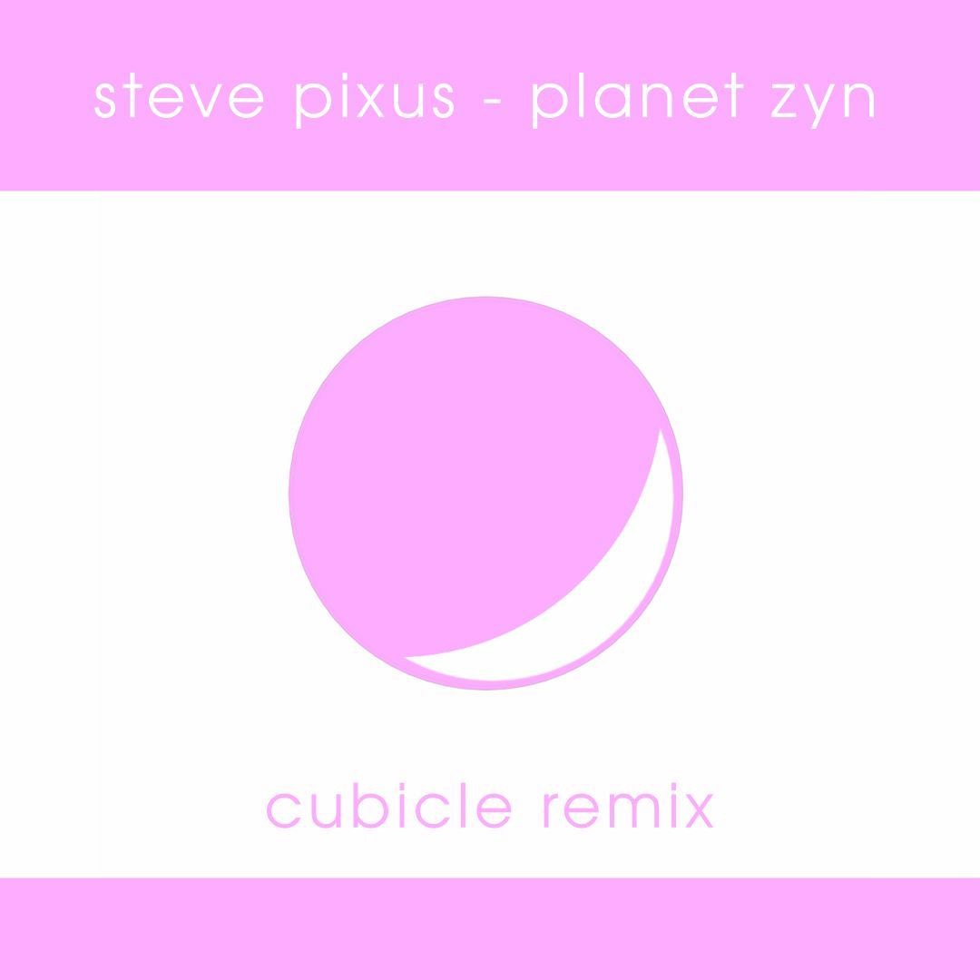 Stream Steve Pixus - Planet Zyn (Cubicle Remix) by Cubicle | Listen ...