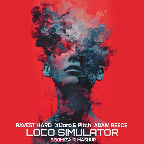 Stream Ravest Hard, XiJaro & Pitch x Adam Reece - Loco Simulator (Bekim ...