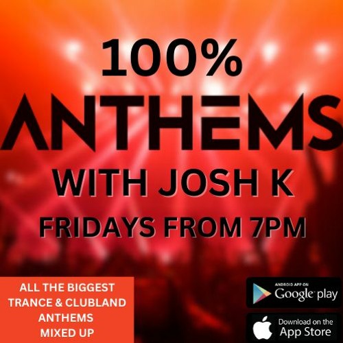 Stream 100% Anthems With Josh K (16th February 2024) by Josh K | Listen ...