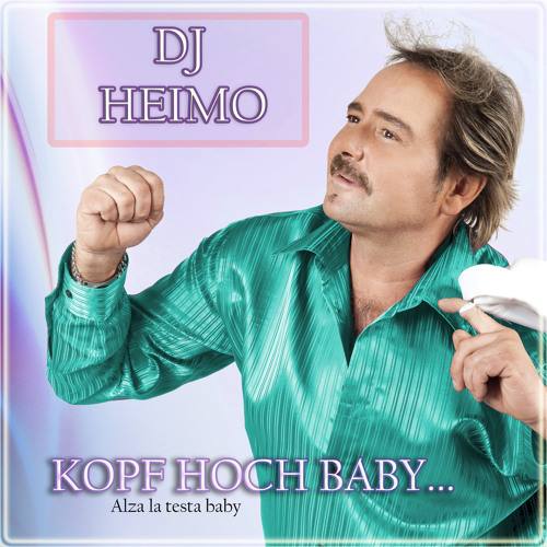 Stream Kopf hoch Baby by DJ Heimo | Listen online for free on SoundCloud