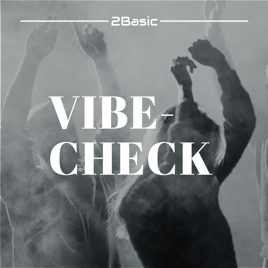 Stream Vibe- Check by 2Basic | Listen online for free on SoundCloud