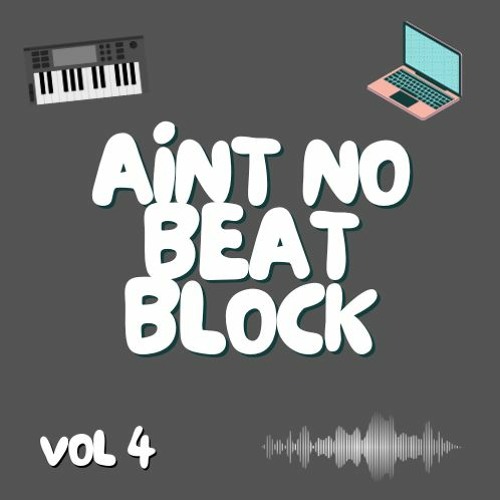 Stream Ain't No Beat Block | Listen to Ain't No Beat Block Volume 4 ...