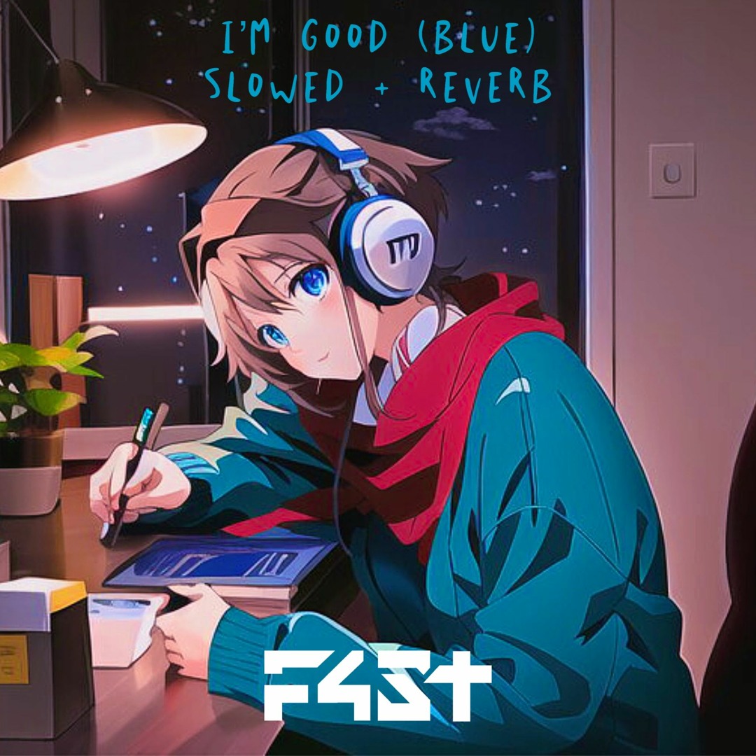 Stream I'm Good (Blue)Slowed + Reverb David Guetta & Bebe Rexha - F4ST ...