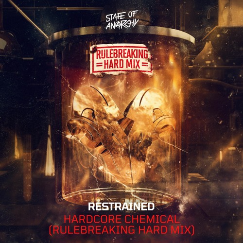 Stream Restrained - Hardcore Chemical (Rulebreaking Hard Mix) by State of Anarchy | Listen ...