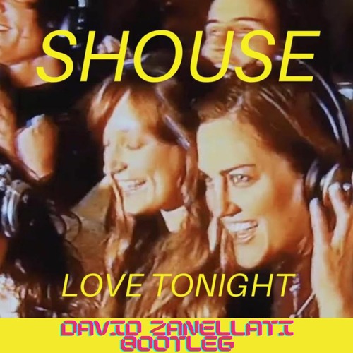 Stream Shouse - Love Tonight (David Zanellati Bootleg) by David ...