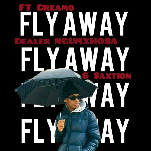 Stream fly away (Ft Cream'o x Dealer Ngumxhosa & Saxtion) by Koddey ...