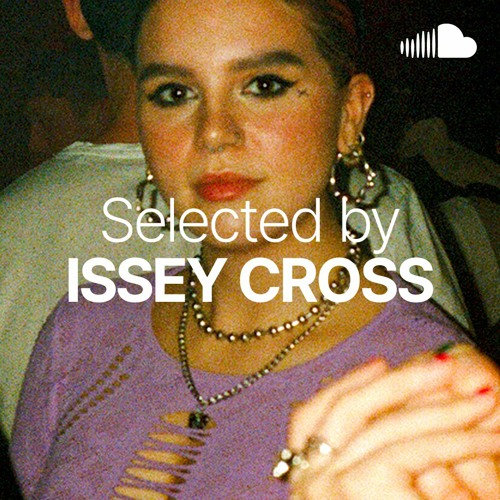Stream Issey Cross | Listen to Selected By... Issey Cross playlist ...