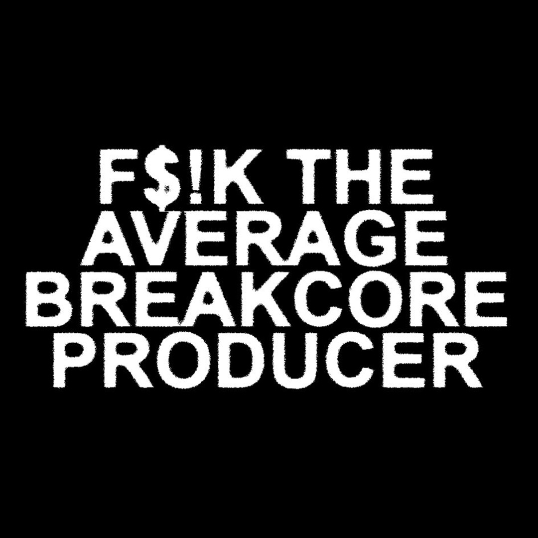 Stream sunhuai | Listen to fuck the average breakcore producer playlist ...