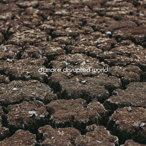 Stream disrupted world by dj:mace | Listen online for free on SoundCloud