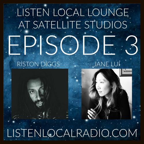 Stream Listen Local Lounge at Satellite Ep3 Jane Lui and Riston Diggs ...