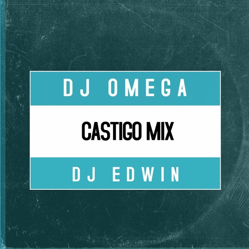 Stream CASTIGO MIX DJ OMEGA & DJ EDWIN by DJ Omega El Original | Listen ...