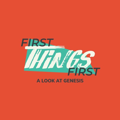 Stream First Things First: A Look At Genesis - Week 6 by Carpenter's ...