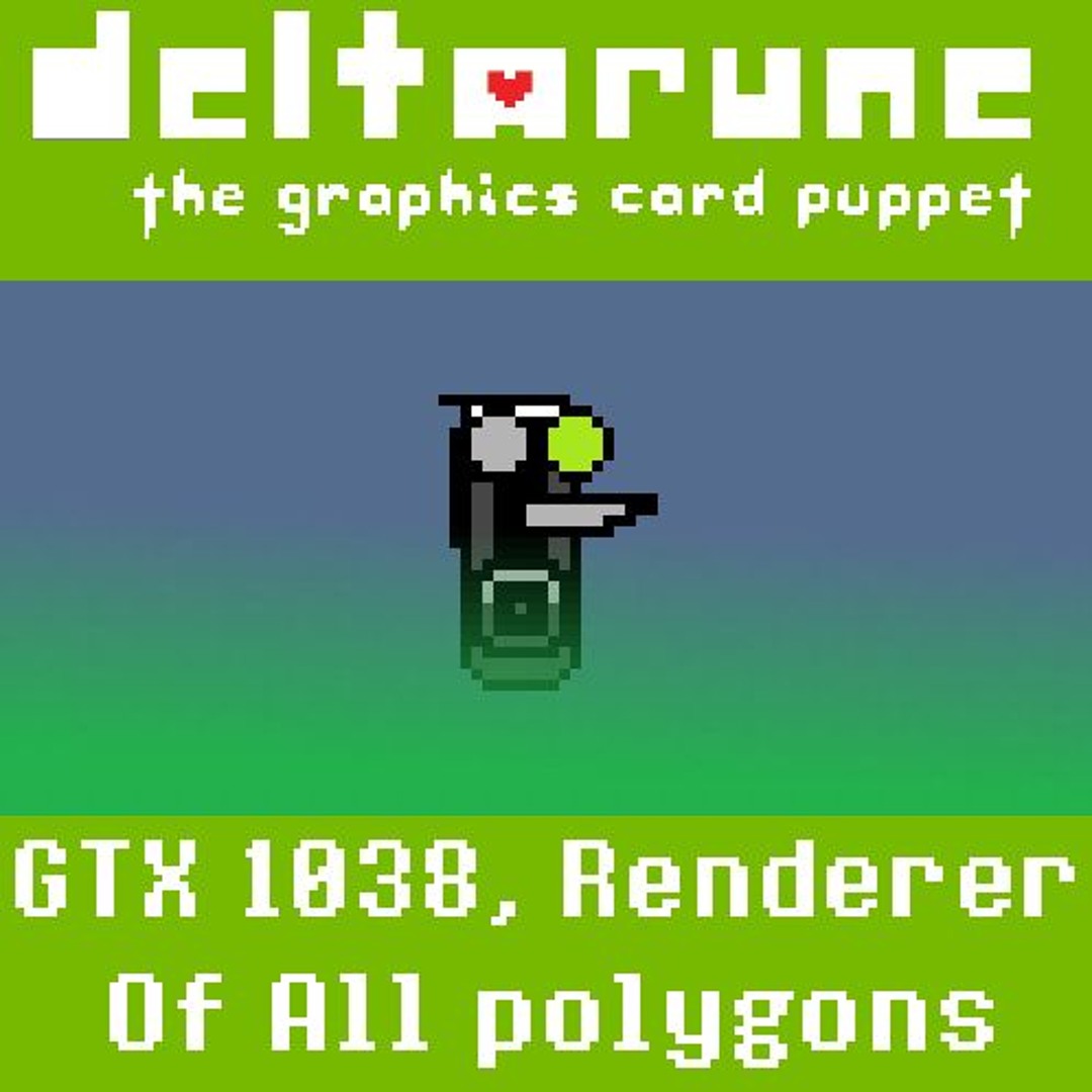 Stream GTX 1038, Renderer Of All Polygons - [Deltarune: The graphics ...