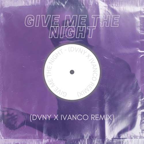 Stream Give Me The Night (DVNY x IVANCO Afro Remix) by Ivanco Official ...
