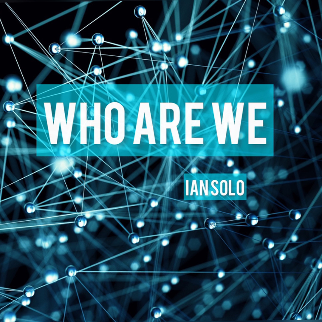 Stream Who Are We - Ian Solo by IAN SOLO | Listen online for free on ...